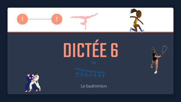 - Dictée 6- Le badminton