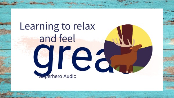 Learning to Relax and Feel Great 1