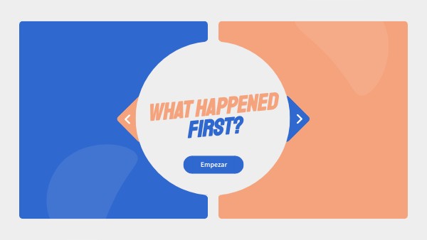 WHAT HAPPENED FIRST?