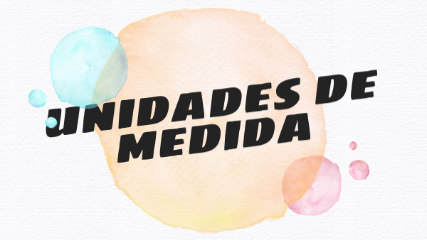 UNIDADES DE MEDIDA | Genially