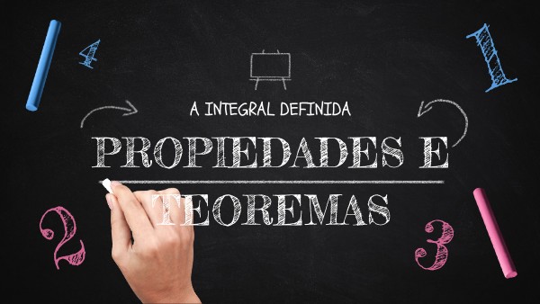 Integral definida: Propiedades y teoremas. | Genially