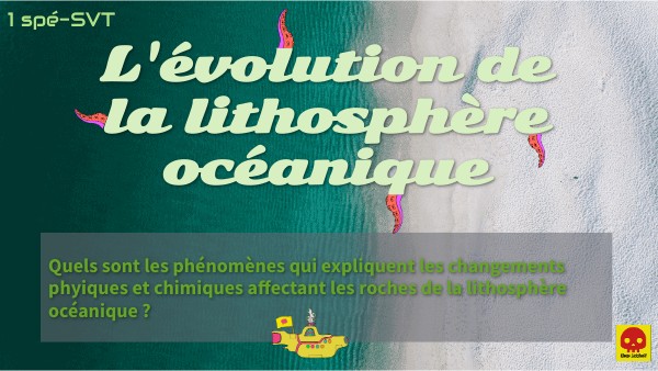 Evolution de la Lithosphère océanique | Genially