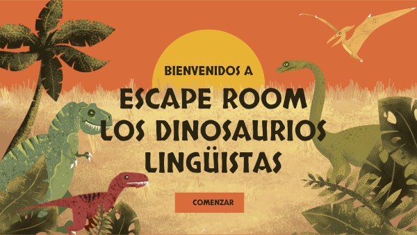 ESCAPE ROOM DINOSAURIOS LINGÜISTAS | Genially