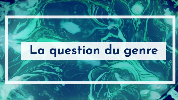 Séance 4 la question du genre | Genially