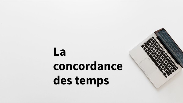 La concordance des temps | Genially