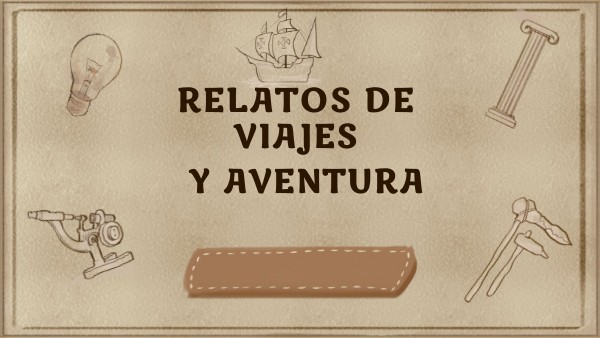 RELATO DE VIAJES Y AVENTURA | Genially