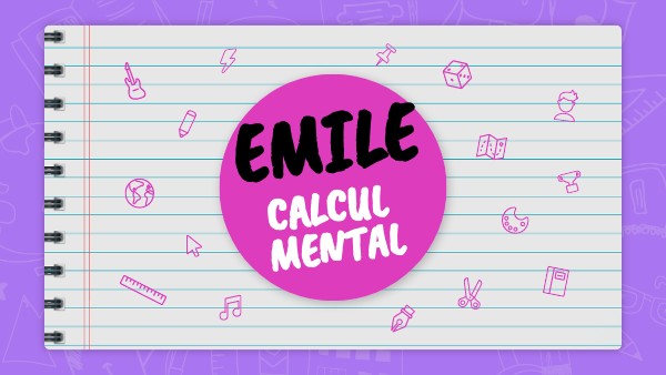 EMILE CALCUL MENTAL | Genially