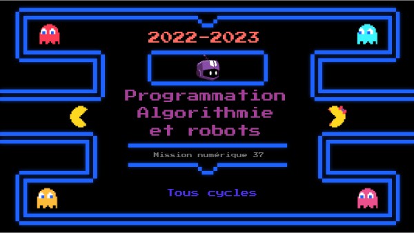 Programmation, algorithmie et robots - Tous cycles - 2021-2022 | Genially