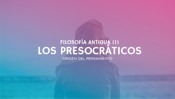 PRESOCRÁTICOS | Genially