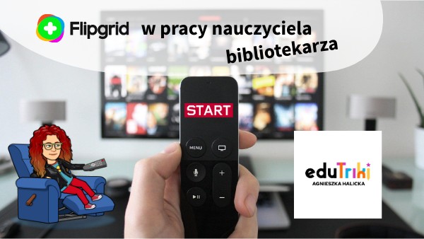 Flipgrid w pracy nauczyciela bibliotekarza | Genially