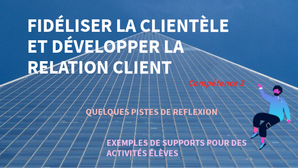 FIDELISER LA CLIENTELE ET DEVELOPPER LA RELATION CLIENT | Genially