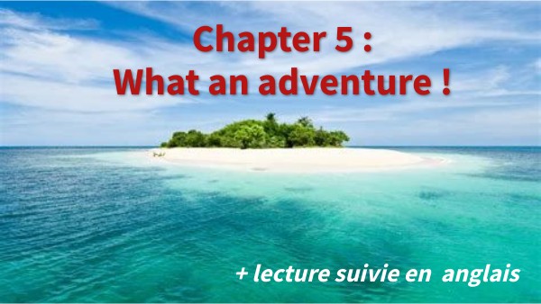 Chapter 5 - What an adventure