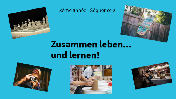 Séquence 2 - Zusammen leben... und lernen! | Genially