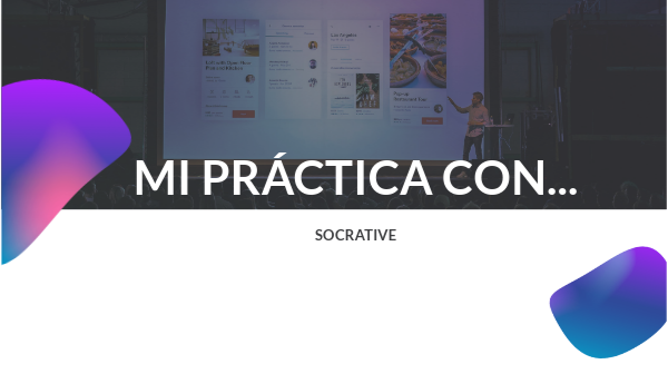 PRÁCTICA CON SOCRATIVE