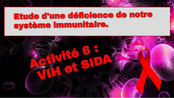 3.2.1 Activité 6 - VIH et SIDA | Genially
