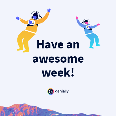 HAVE AN AWESOME WEEK!