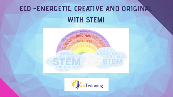 ECO-Energetic, Creative and Original with STEM! | Genially