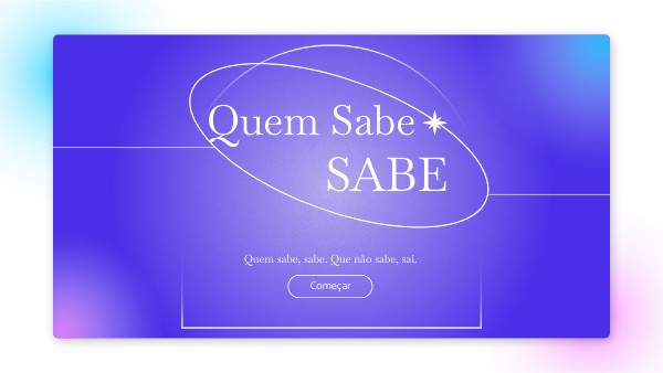 QUEM SABE, SABE. | Genially