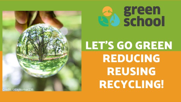 Let's go green reducing, reusing, recycling | Genially