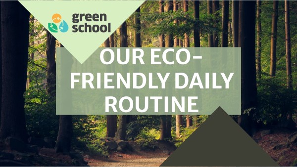 Our eco-friendly daily routine | Genially