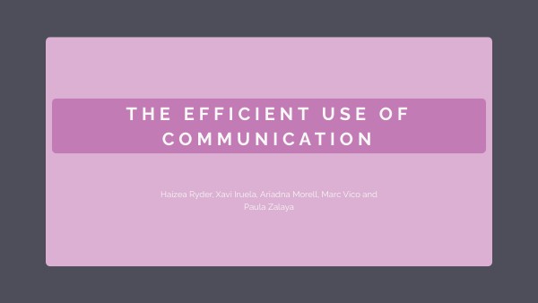 THE EFFICIENT USE OF COMMUNICATION | Genially