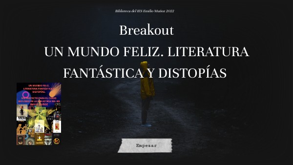 BREAKOUT UN MUNDO FELIZ. LITERATURA FANTÁSTICA Y DISTOPÍAS
