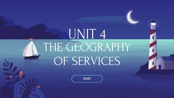 3º UNIT 4: THE GEOGRAPHY OF SERVICES | Genially