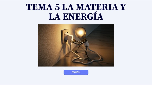 TEMA 5: LA MATERIA Y LA ENERGÍA