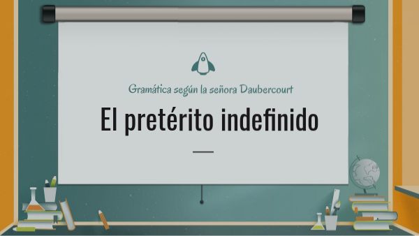 EL PRETERITO INDEFINIDO PREMIERES | Genially