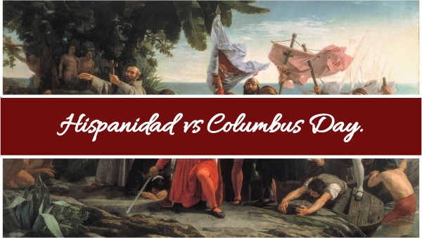 HISPANIDAD VS COLUMBUS DAY | Genially