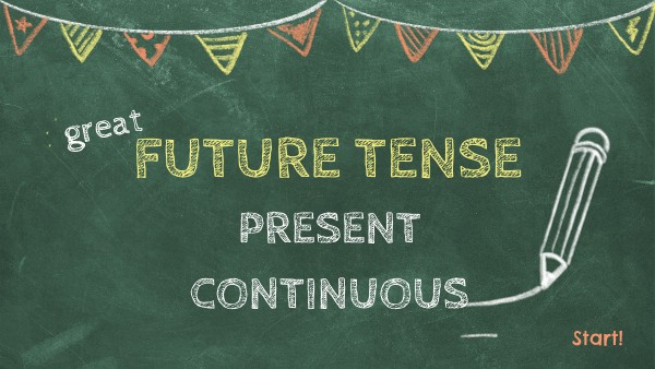 FUTURE TENSE - PRESENT CONTINUOUS | Genially