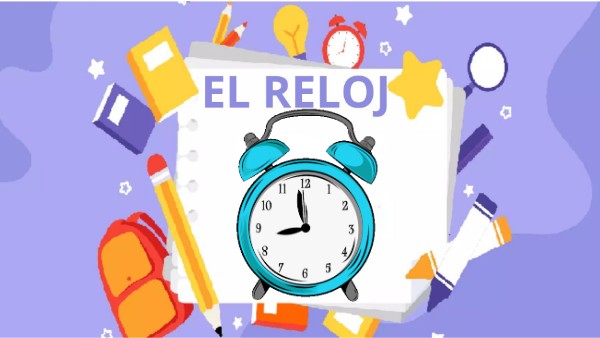 EL RELOJ | Genially