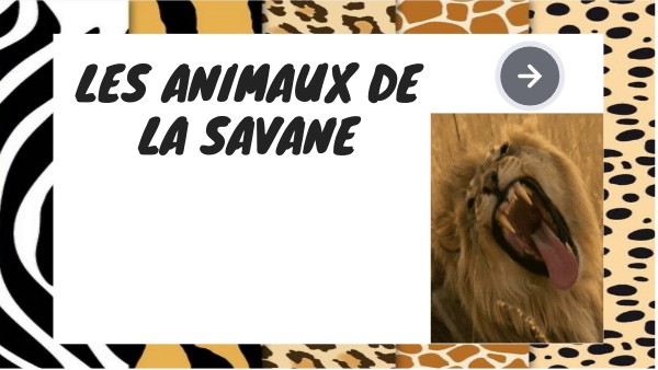 LES ANIMAUX DE LA SAVANE | Genially