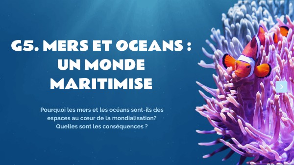 PTG - G5. Mer et Océan un monde maritimisé V2023 | Genially