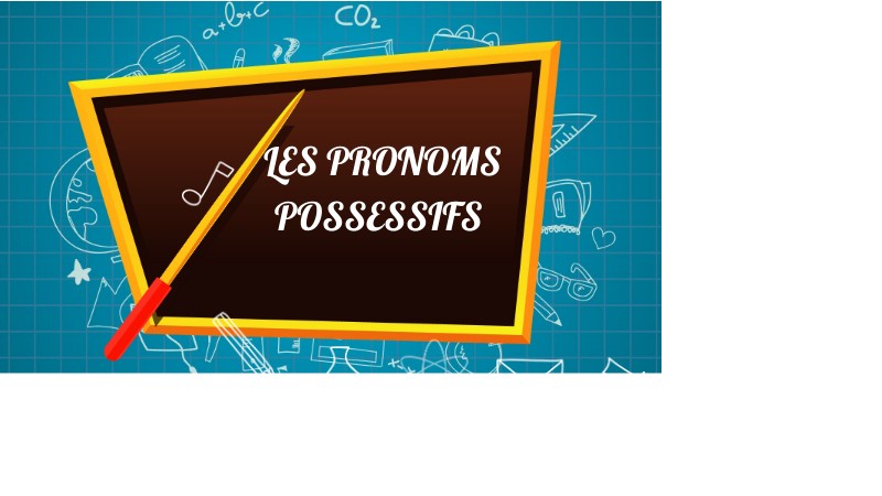 PRONOMS POSSESSIF | Genially