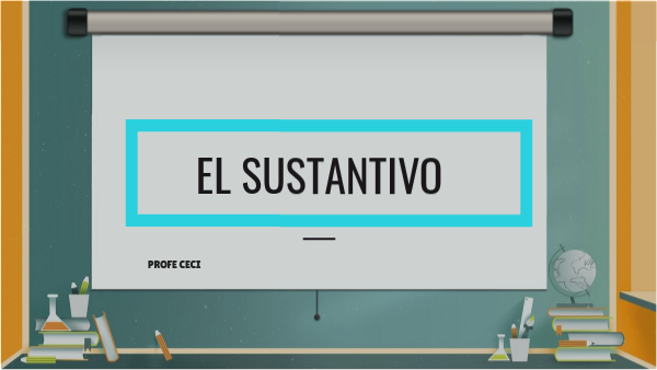 EL SUSTANTIVO | Genially