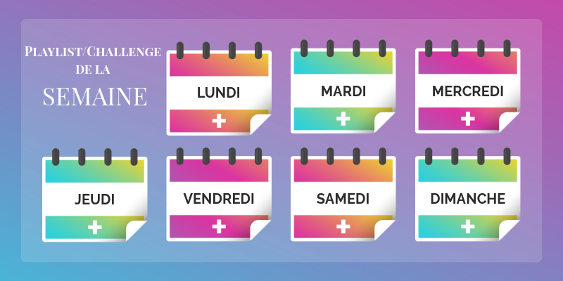 Playlist/Challenge de la semaine