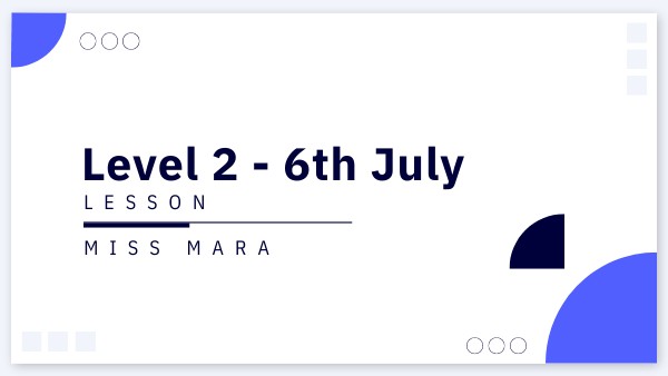 Level 2 - July 6th | Genially