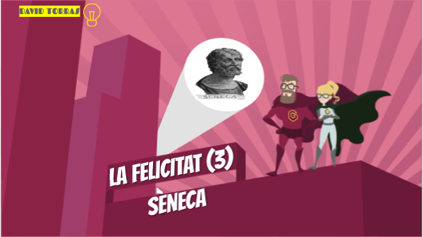 LA FELICITAT (3): SÈNECA