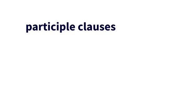 participle clauses | Genially