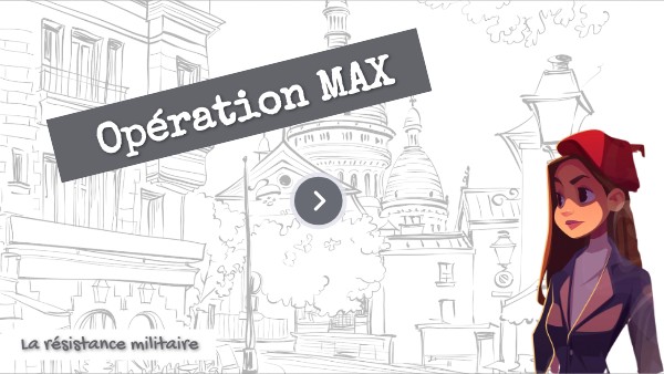Opération "Max" | Genially
