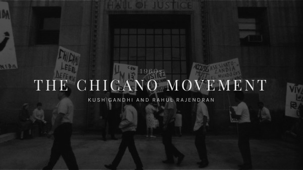 Chicano Movement - Kush Gandhi and Rahul Rajendran | Genially