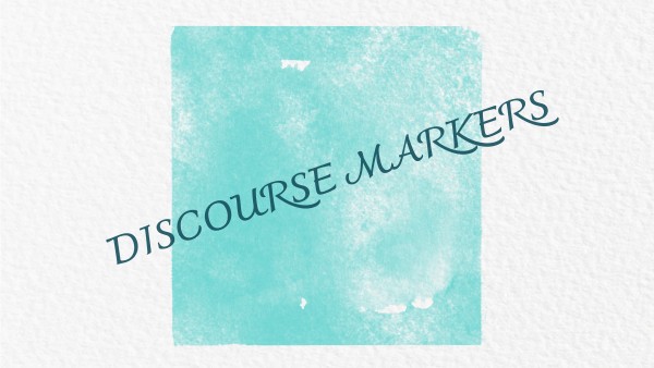 DISCOURSE MARKERS | Genially