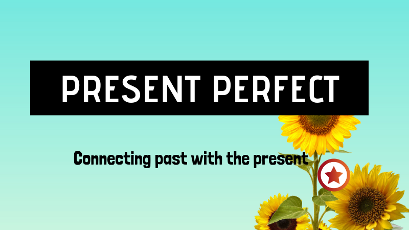 PRESENT PERFECT | Genially