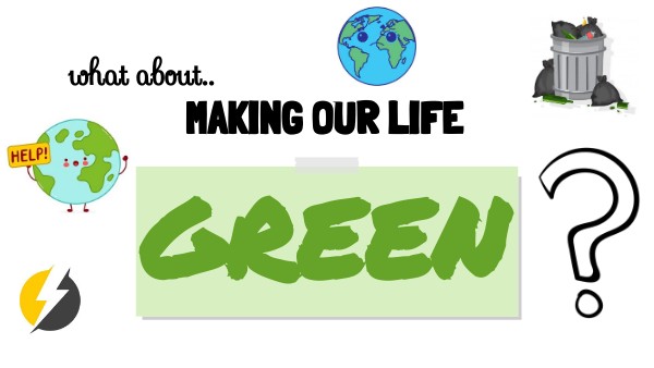 Making a GREEN life