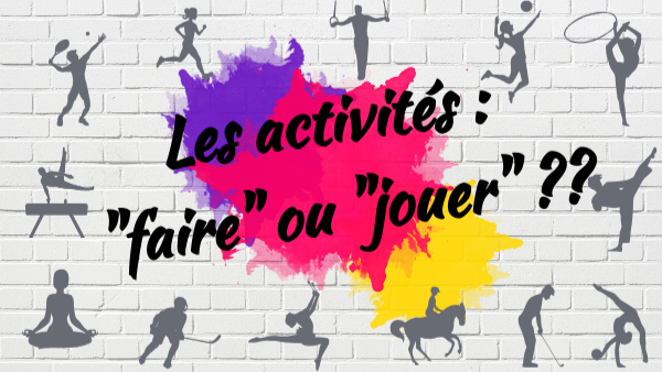 Les activités (jouer/faire) | Genially