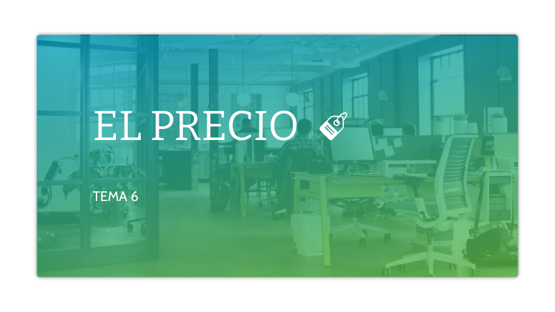 TEMA 6. EL PRECIO | Genially