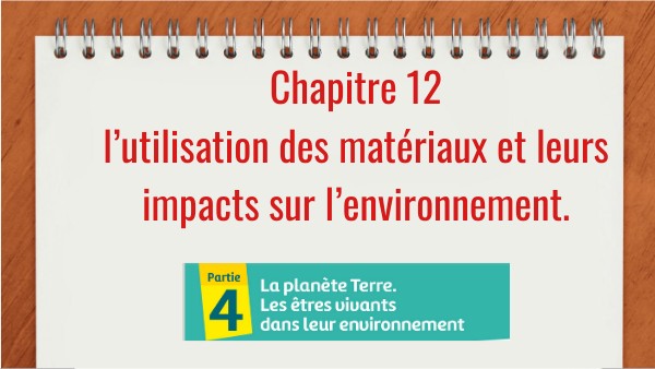 Copie - Chap 12 L'utilisation des matériaux et leurs impacts sur l'environne 1