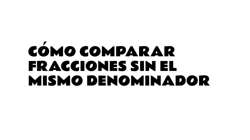 Comparar fracciones | Genially
