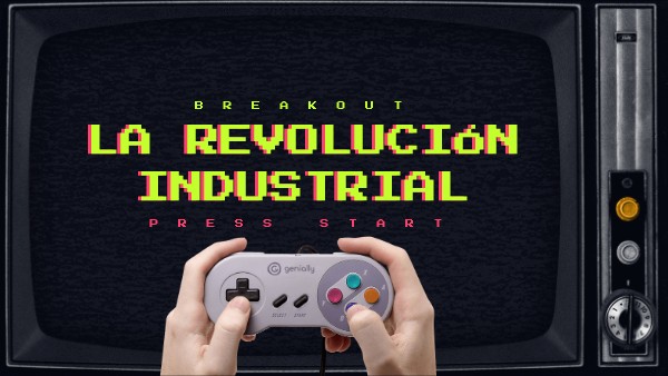 LA REVOLUCIÓN INDUSTRIAL BREAKOUT | Genially
